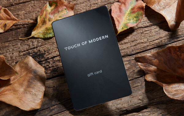 Touch of Modern Gift Cards - Get them what they really want. - Touch of ...
